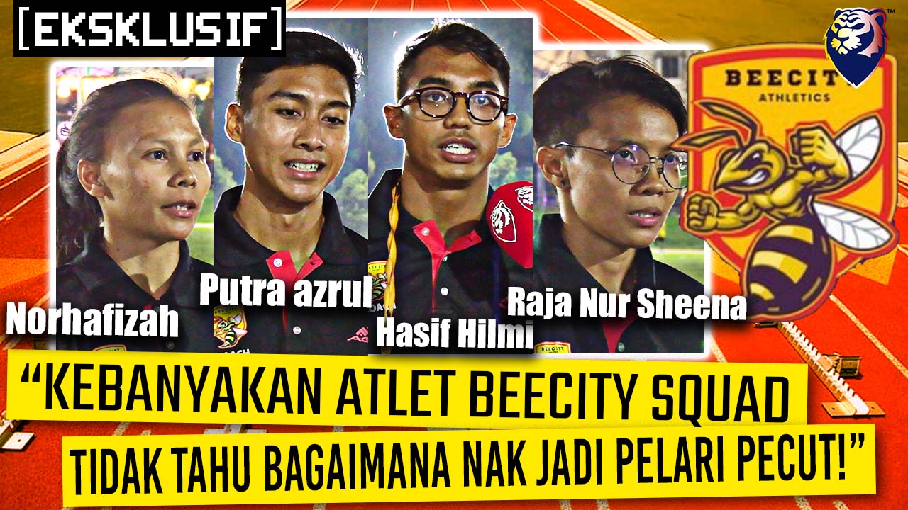 “Kebanyakan atlet BeeCity squad tidak tahu bagaimana nak jadi pelari pecut!” – Harimau Malaya