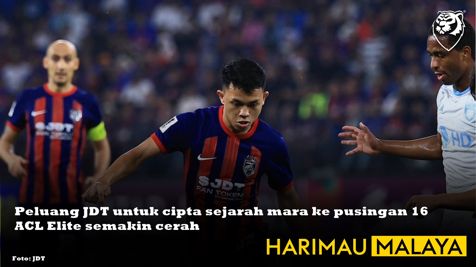 Peluang JDT untuk cipta sejarah mara ke pusingan 16 ACL Elite semakin cerah – Harimau Malaya