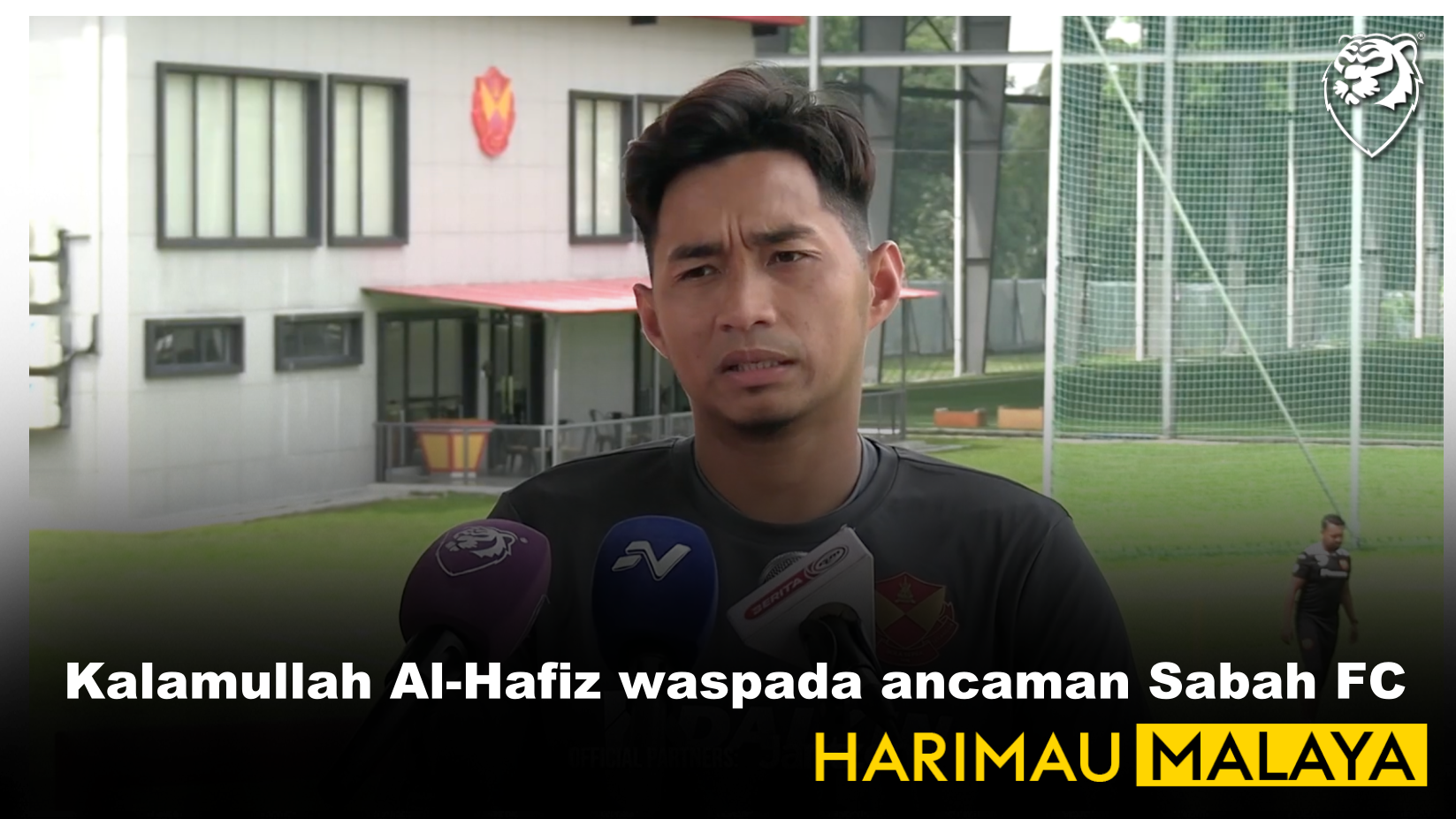 Kalamullah Al-Hafiz waspada ancaman Sabah FC – Harimau Malaya