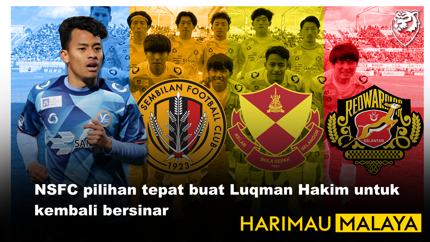 Negeri Sembilan FC pilihan tepat buat Luqman Hakim untuk kembali ...