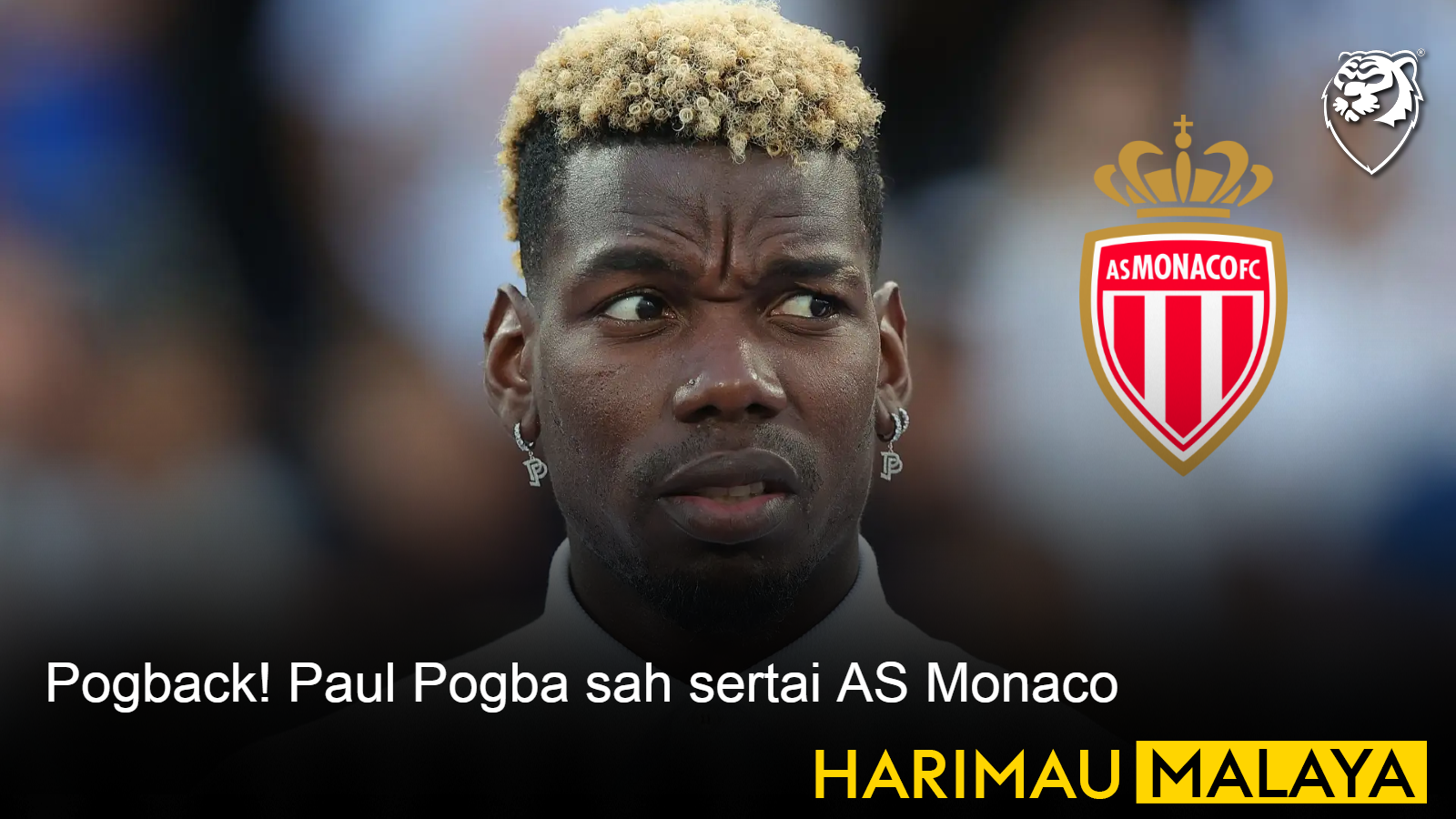 Pogback! Paul Pogba sah sertai AS Monaco – Harimau Malaya