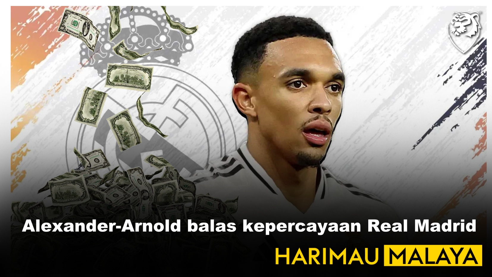 Alexander-Arnold balas kepercayaan Real Madrid – Harimau Malaya