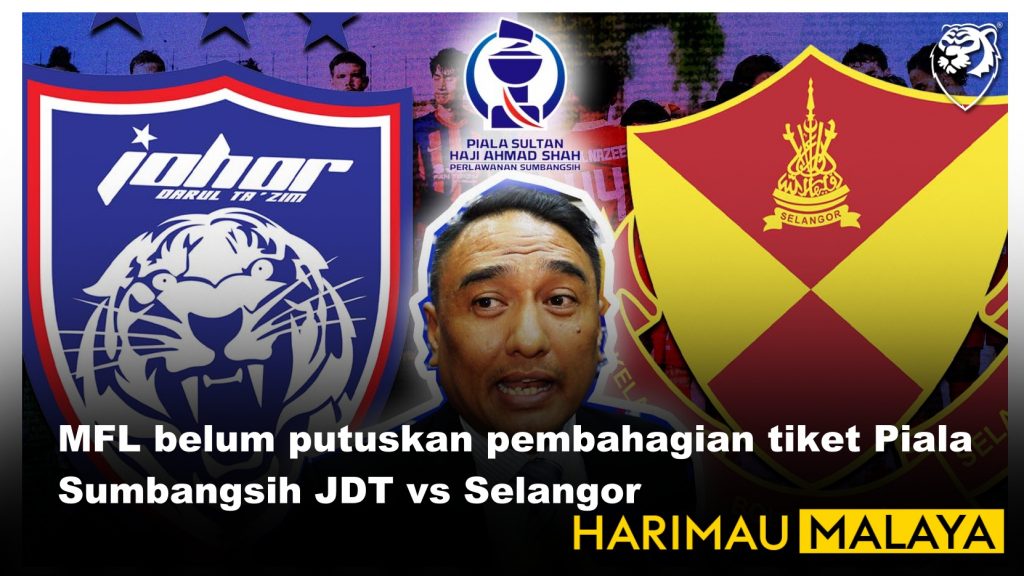 MFL belum putuskan pembahagian tiket Piala Sumbangsih JDT vs Selangor, siapkan VAR Remote untuk ...