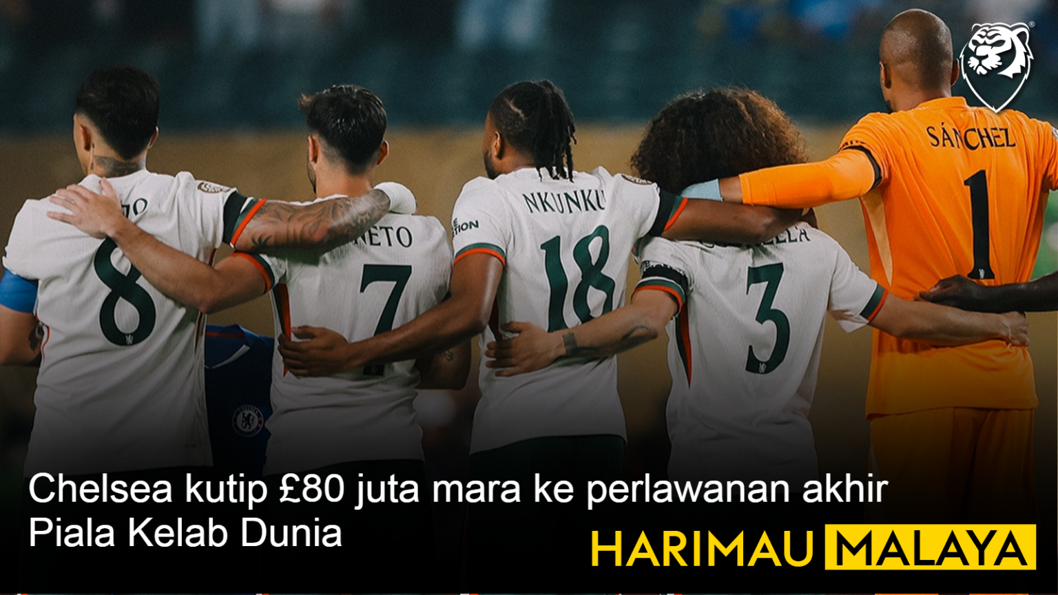 Chelsea kutip £80 juta mara ke perlawanan akhir Piala Kelab Dunia ...