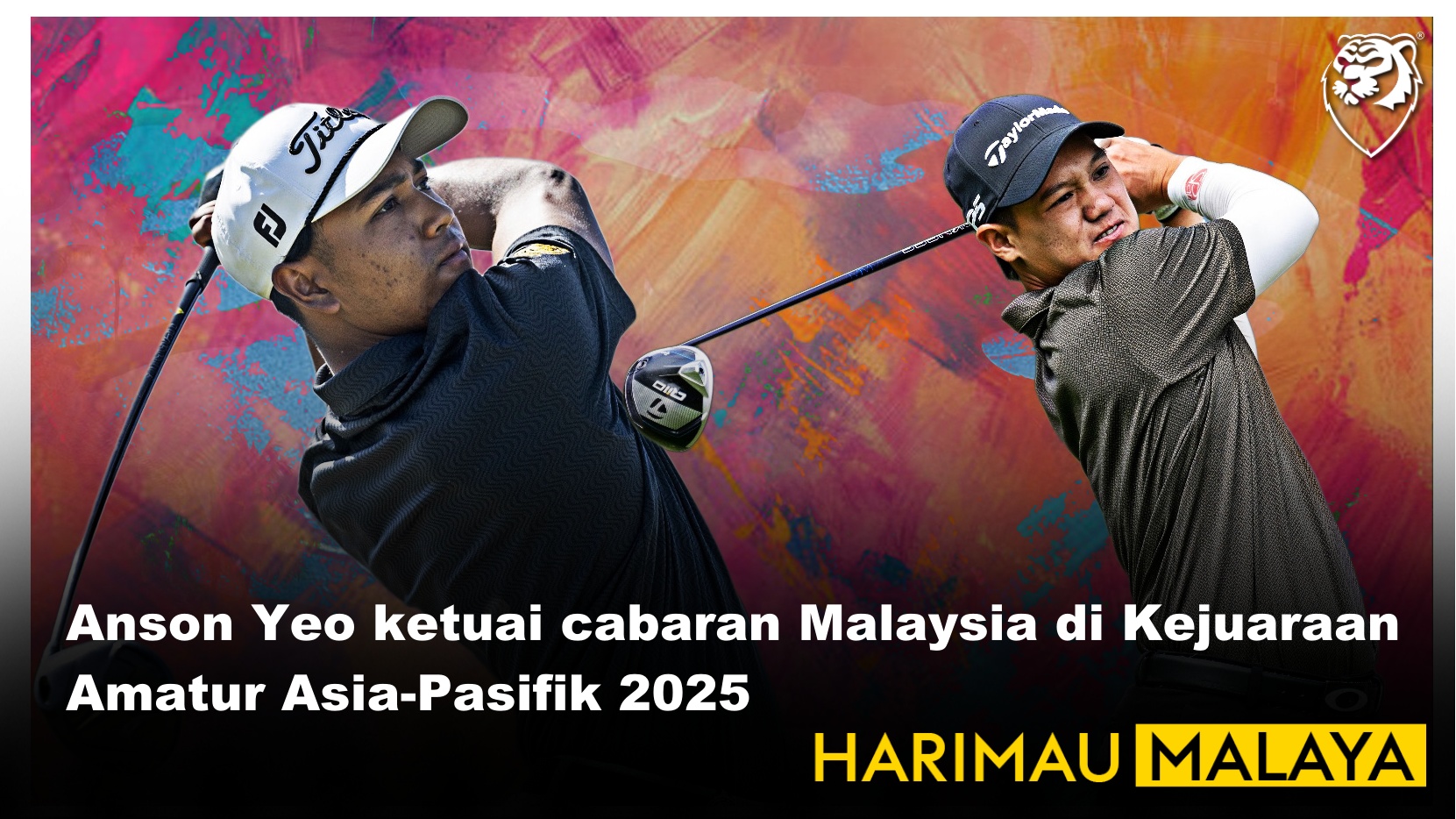 Anson Yeo ketuai cabaran Malaysia di Kejuaraan Amatur Asia-Pasifik 2025 – Harimau Malaya